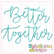 Better Together Satin Embroidery Font – Alphalicious Designs